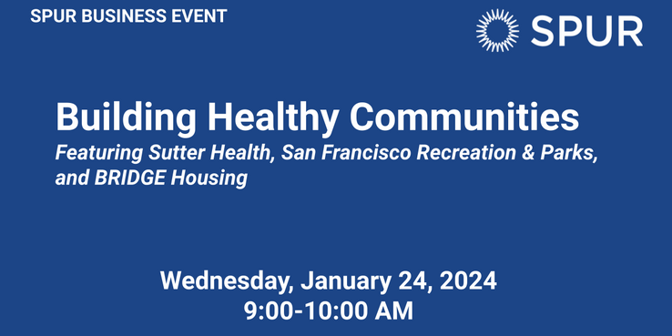 Building Healthy Communities [In-Person Member Event] | SPUR