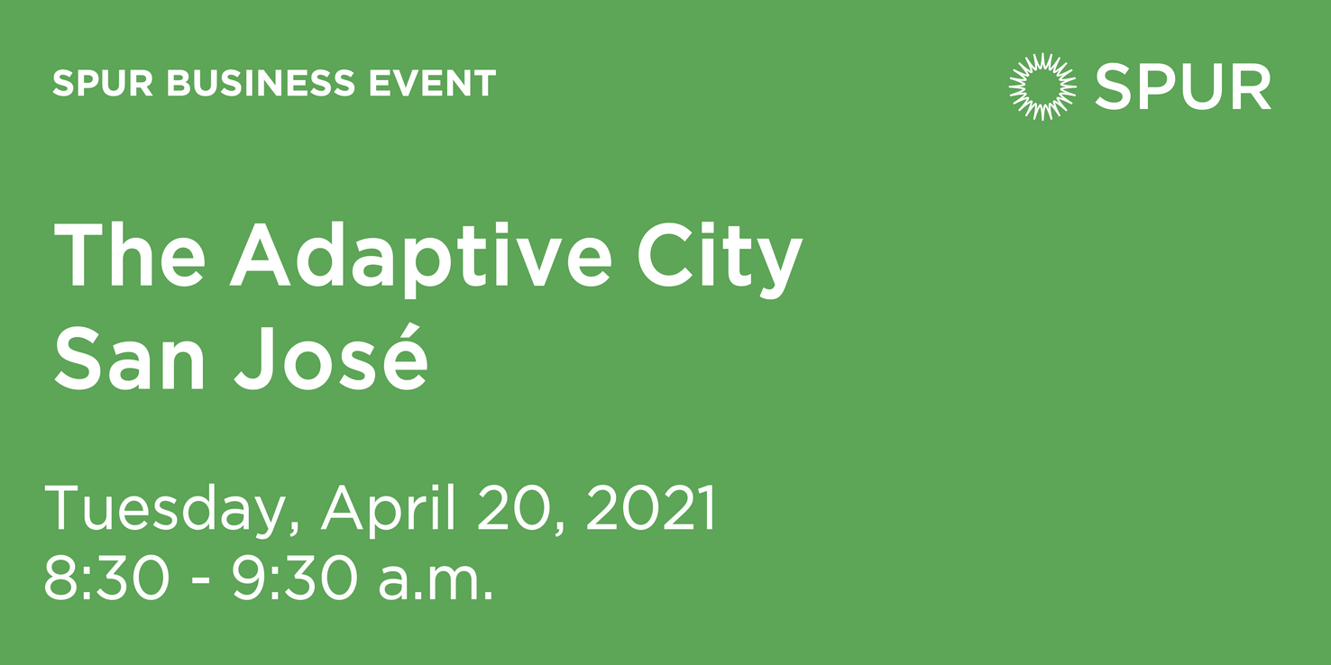 The Adaptive City–San José | SPUR