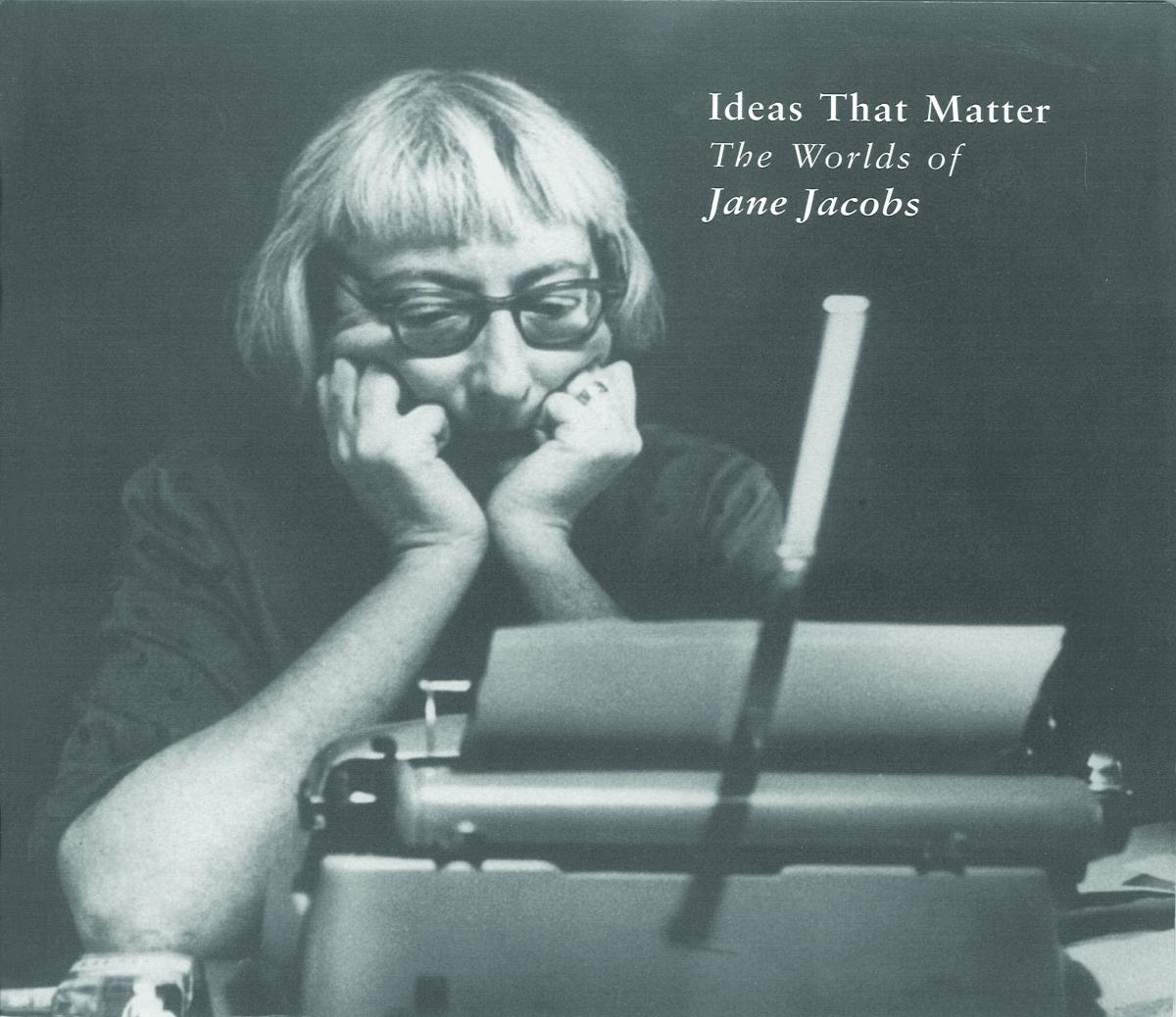 Ideas that Matter: The Worlds of Jane Jacobs | SPUR