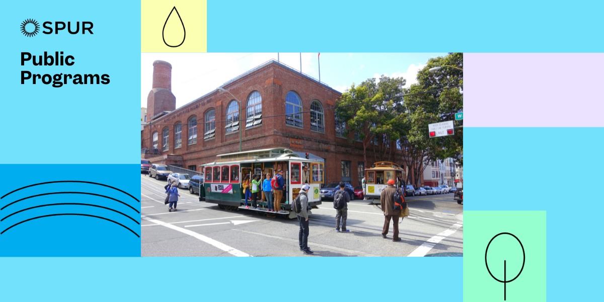 [SOLD OUT] A Cablecar is Born [In-Person Tour] | SPUR