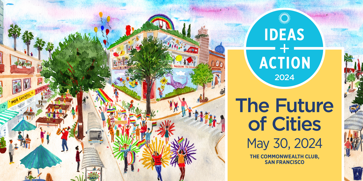 Ideas + Action 2024: The Future of Cities | SPUR