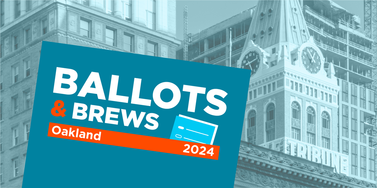 Ballots and Brews: Oakland | SPUR